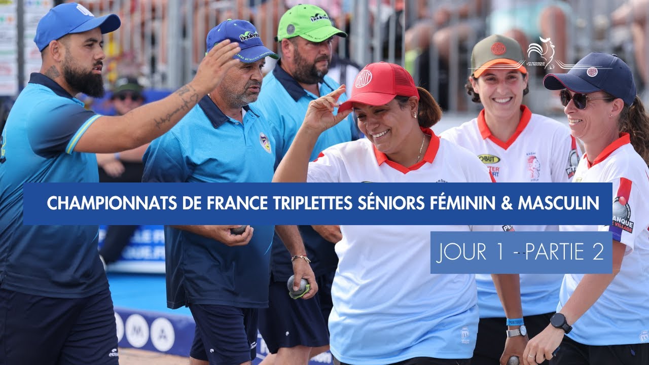 CHAMPIONNATS DE FRANCE TRIPLETTES SENIORS FEMININS ET MASCULINS - J1 P2 ...