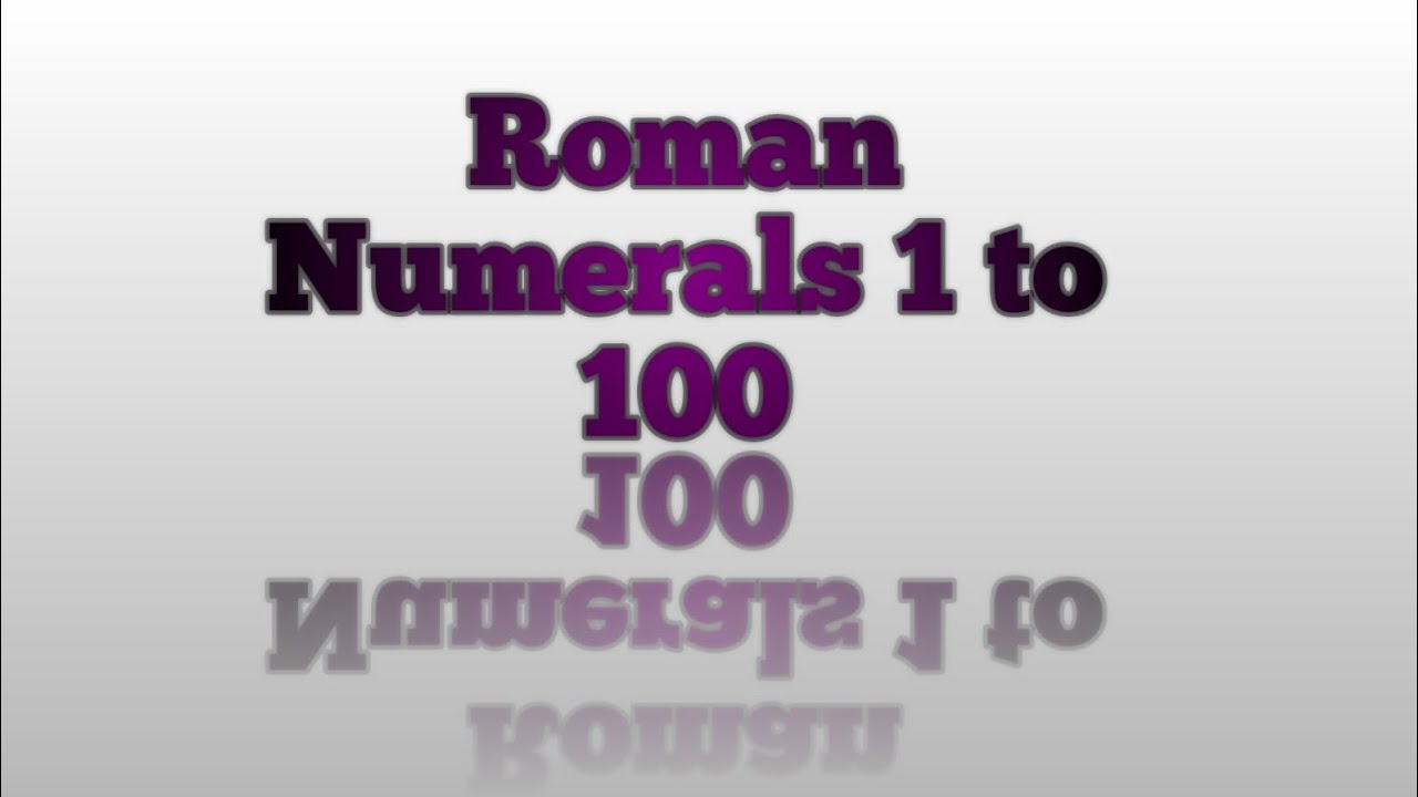 Roman Numerals 1 to 100 || easy way to understand and remember roman ...
