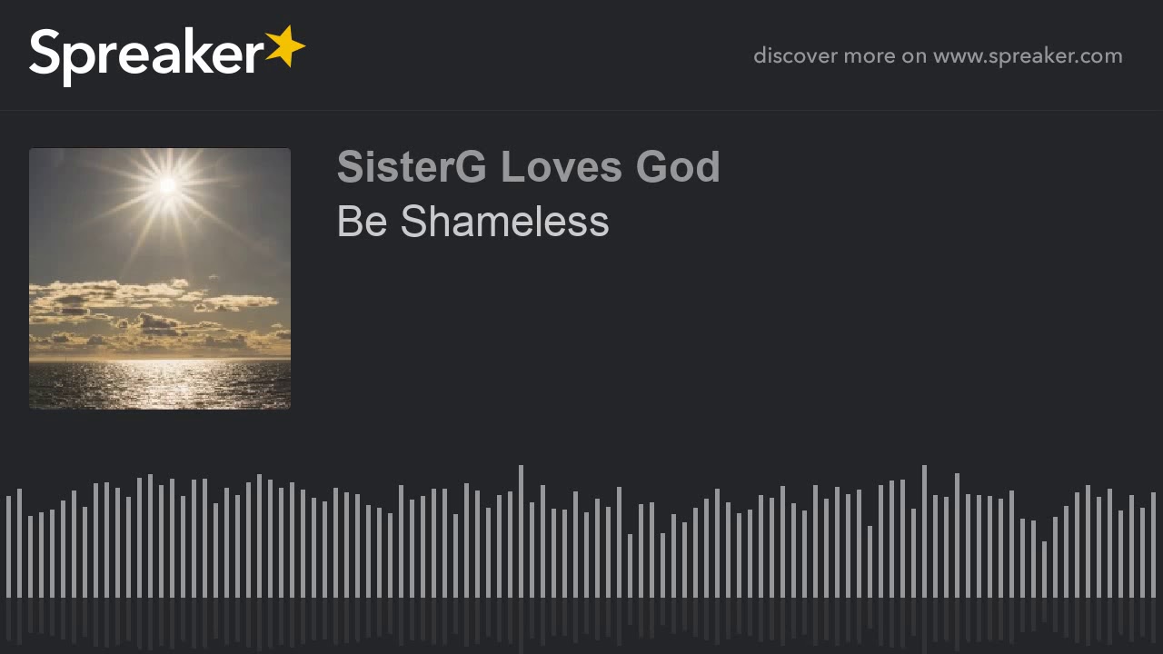 Be Shameless (part 2 of 3) - YouTube