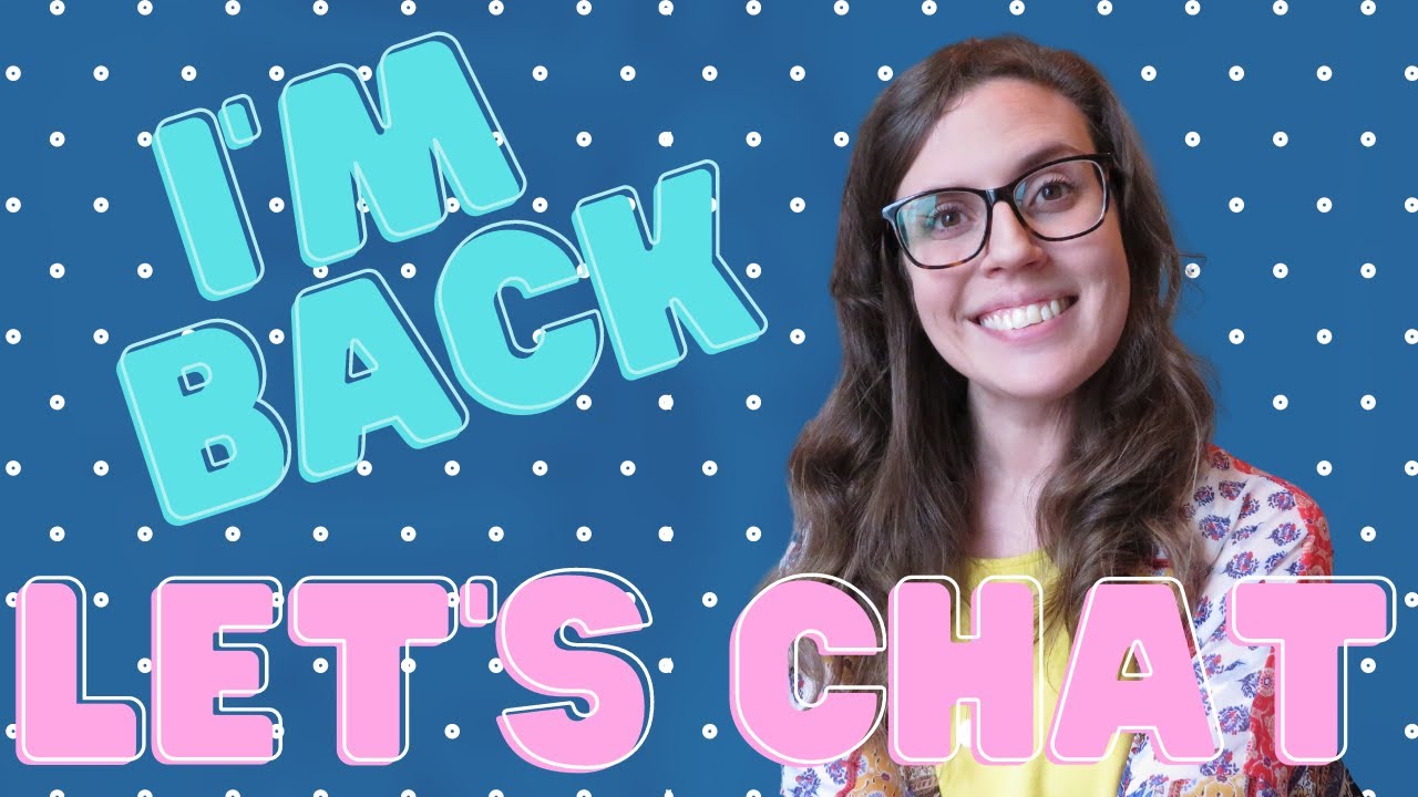 I'm Back, so Let's Chit Chat! - YouTube