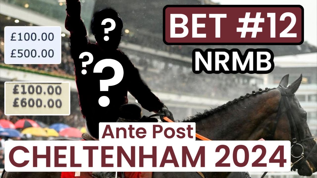 My TWELFTH Cheltenham Festival Ante Post bet | NRMB - YouTube