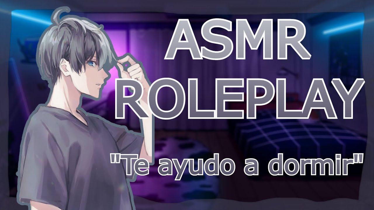 ASMR Novio te ayuda a dormir.... ||VIDEO MOTIVACIONAL|| ASMR ROLEPLAY ...