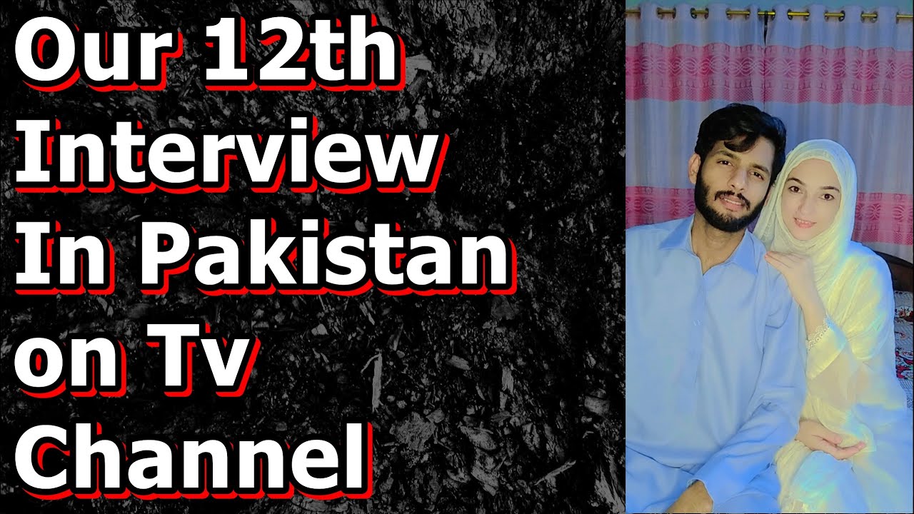 Our 12Th Interview In Pakistan | Russian Pakistani Couple #vlog - YouTube