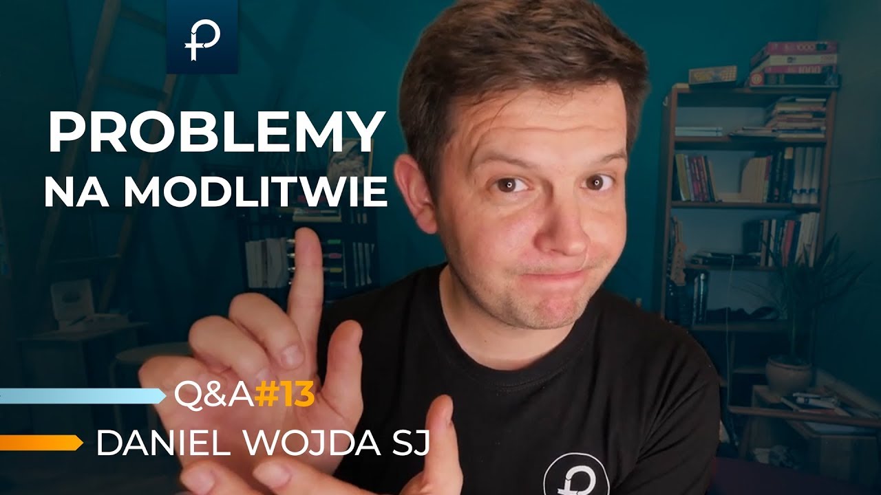 Q&A [#06] Problemy na modlitwie. Daniel Wojda. - YouTube