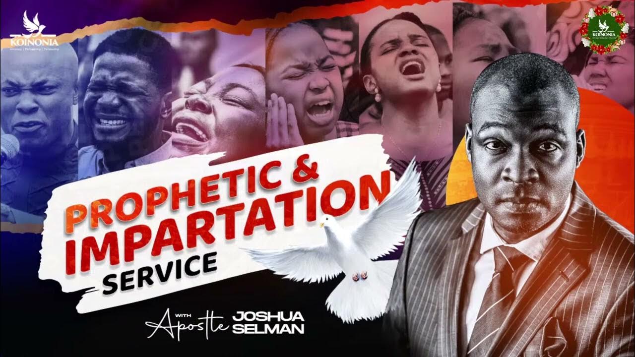PROPHETIC AND IMPARTATION SERVICE WITH APOSTLE JOSHUA SELMAN - YouTube