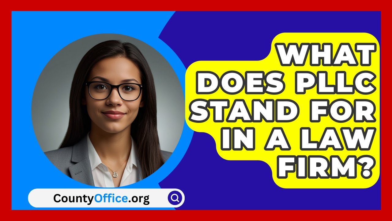What Does PLLC Stand For In A Law Firm? - CountyOffice.org - YouTube