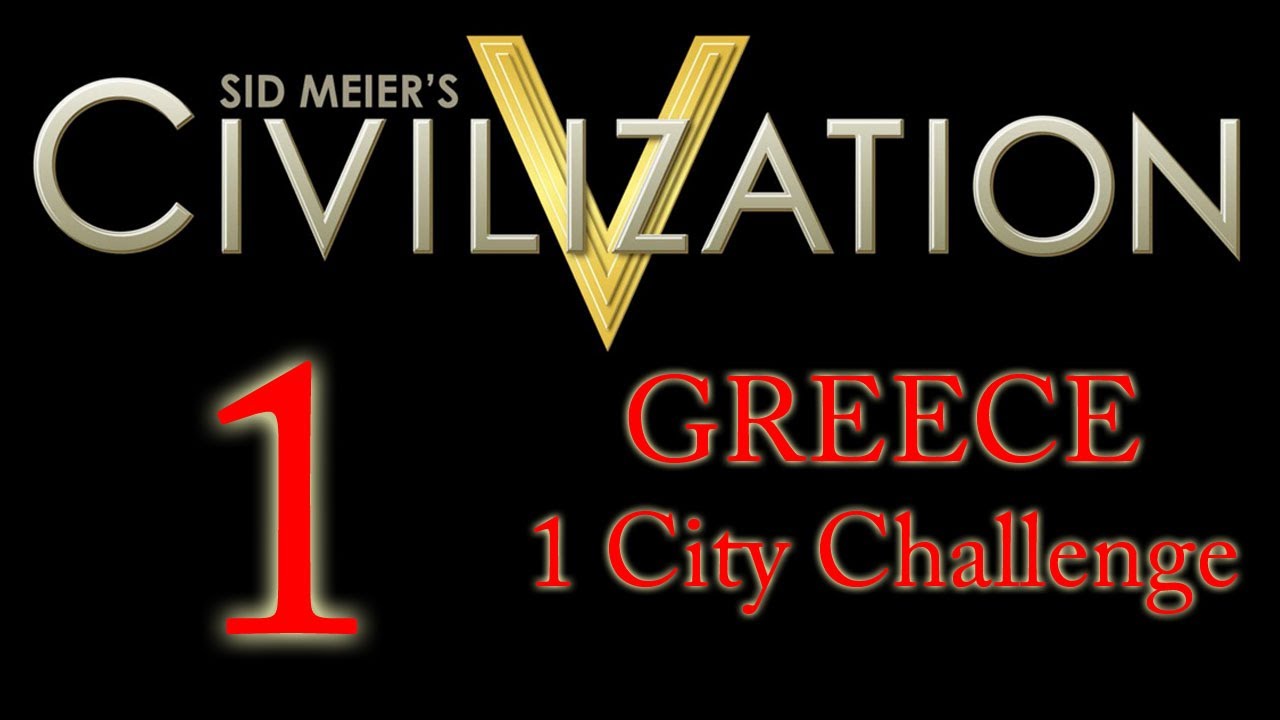 Let's Play Civ 5 - Greece One City Challenge - Part 1 - YouTube