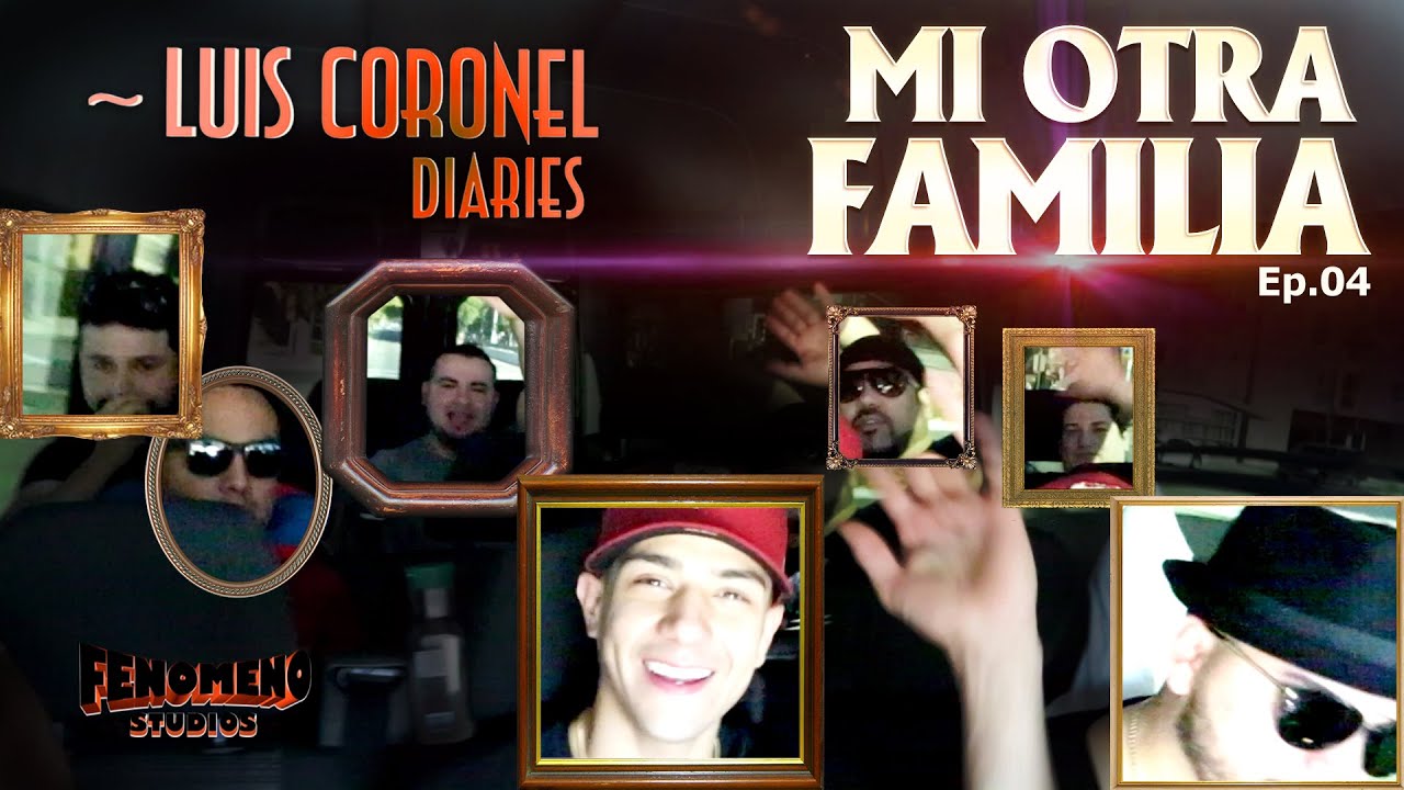 LUIS CORONEL DIARIES "MI OTRA FAMILIA" EP 04 - YouTube