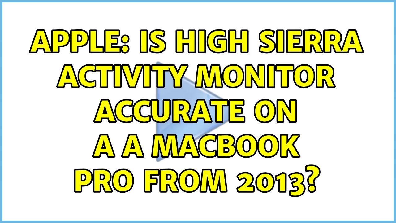 Apple: Is High Sierra Activity Monitor accurate on a a MacBook Pro from ...