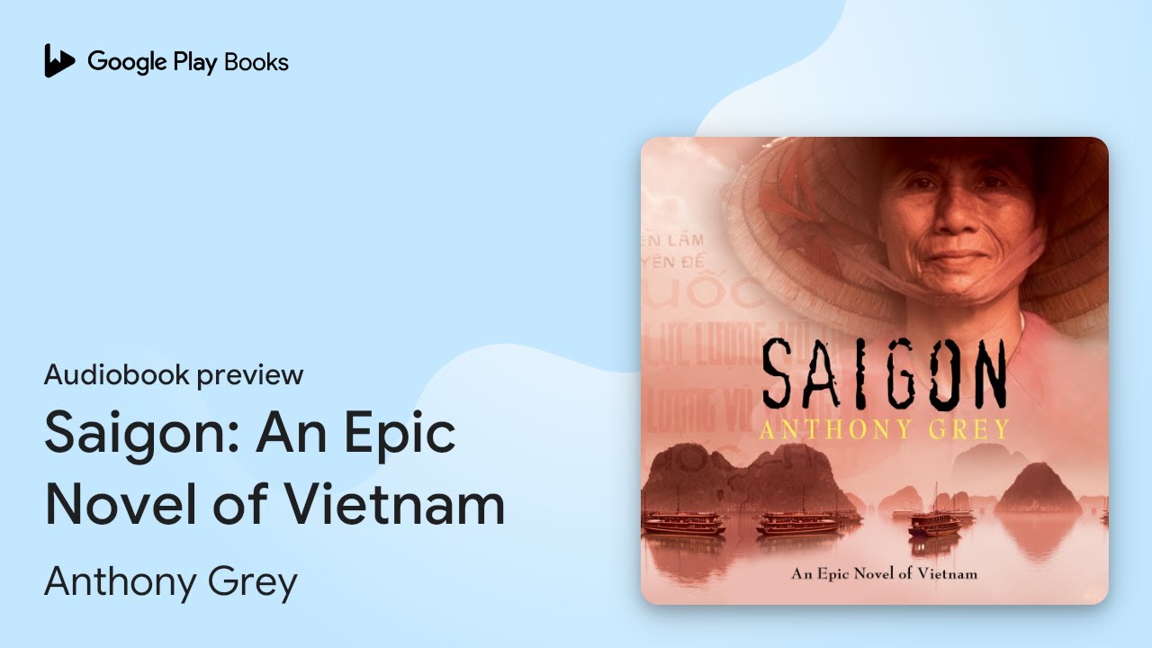 Saigon: An Epic Novel of Vietnam by Anthony Grey · Audiobook preview ...
