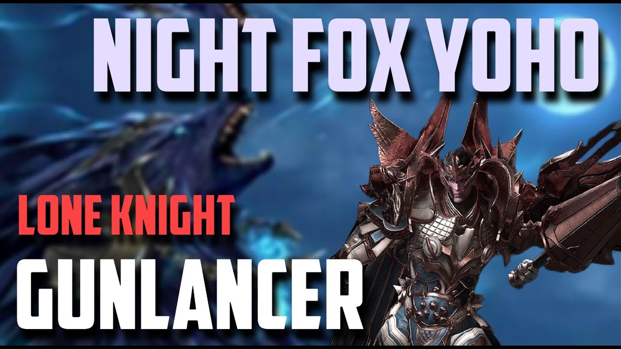 [Lost Ark] Night Fox Yoho - Red Gunlancer Lone Knight | Level 5 ...