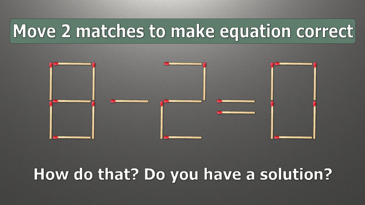 Match puzzle - move 2 matches to make equation correct | Matchstick ...