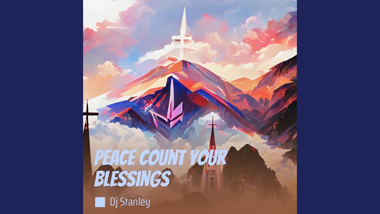 Peace Count Your Blessings - YouTube