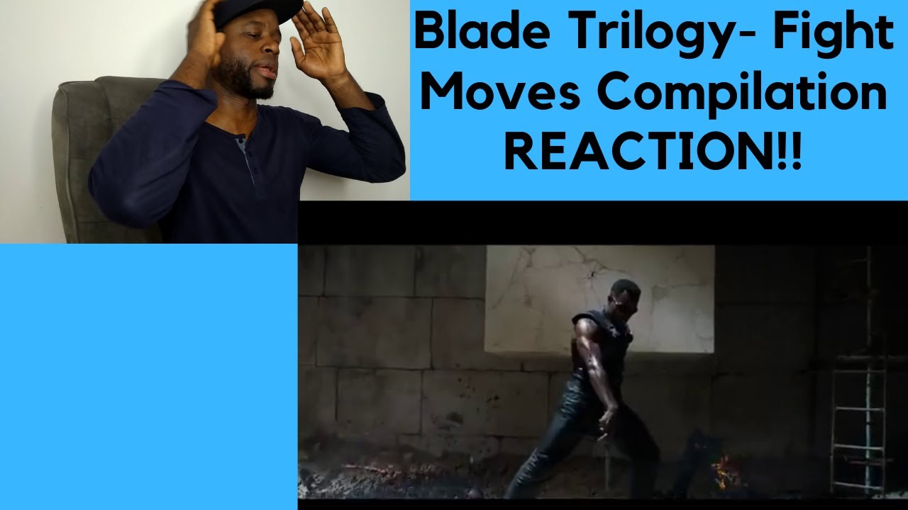 Blade Trilogy - Fight Moves Compilation -REACTION!!!! - YouTube