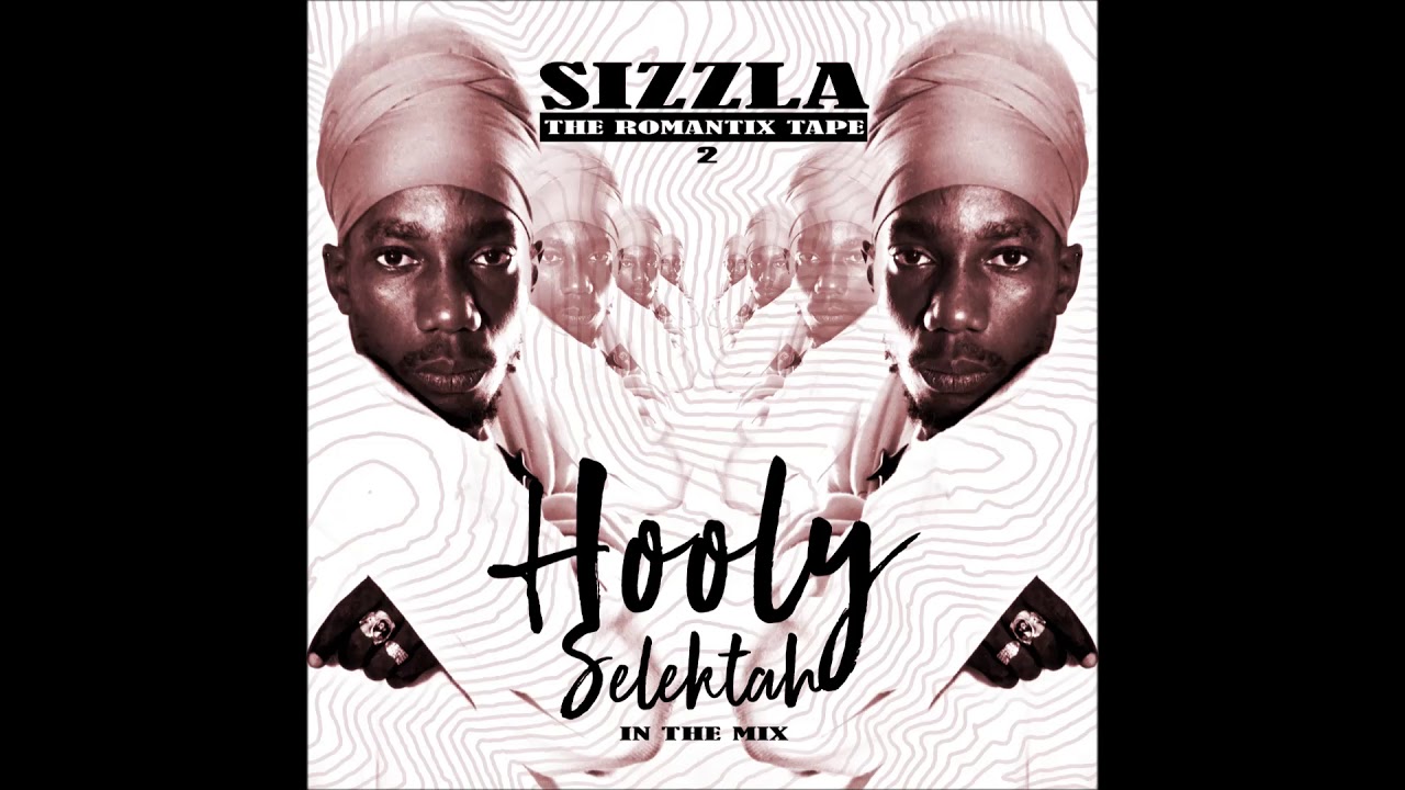 SIZZLA "THE ROMANTIX TAPE 2" Best Great Romantic Mixes (HOOLY SELEKTAH ...