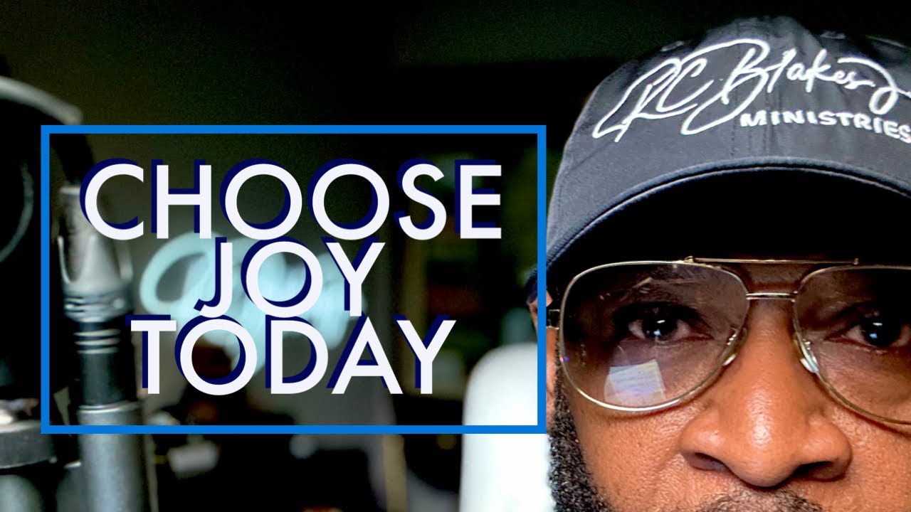 CHOOSE JOY TODAY by RC BLAKES - YouTube