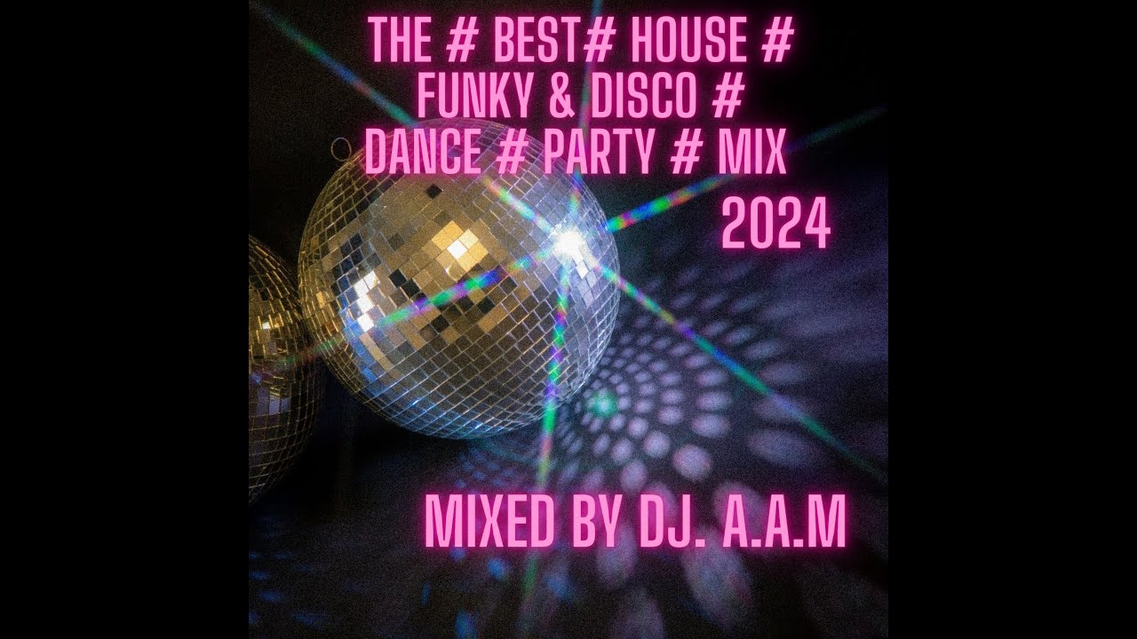 The # Best # House # & Funky # Disco # Dance # Party # MIx 2024 - Mixed ...