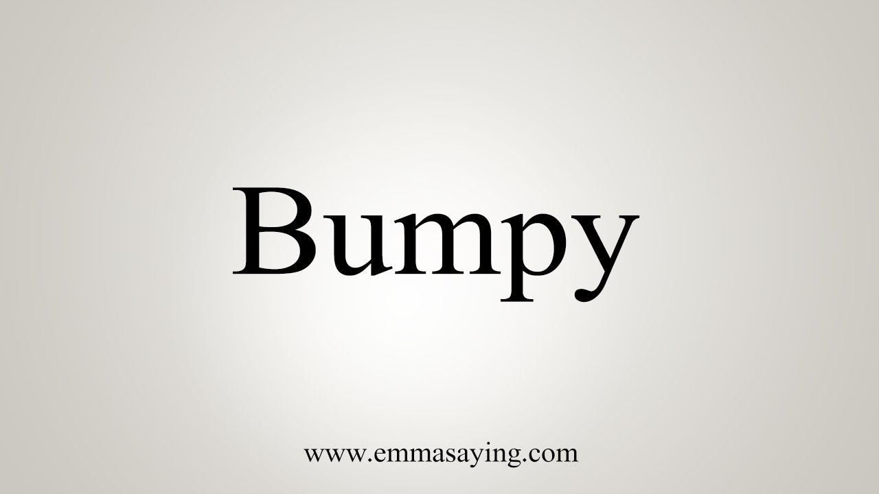 How To Say Bumpy - YouTube