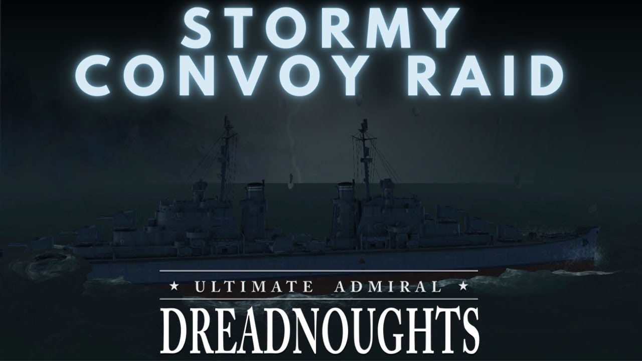 Stormy Convoy Raid - Ultimate Admiral Dreadnoughts - YouTube