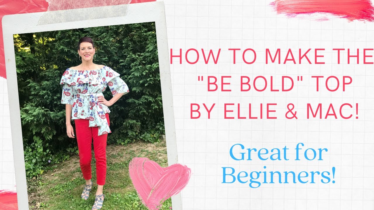 How to Make the "Be Bold" Top by Ellie & Mac! Great for Beginners! Step ...