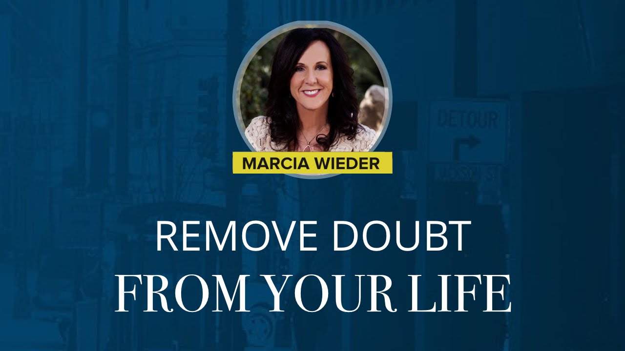 How To Remove Doubt From Your Life Permanently | Marcia Wieder - YouTube