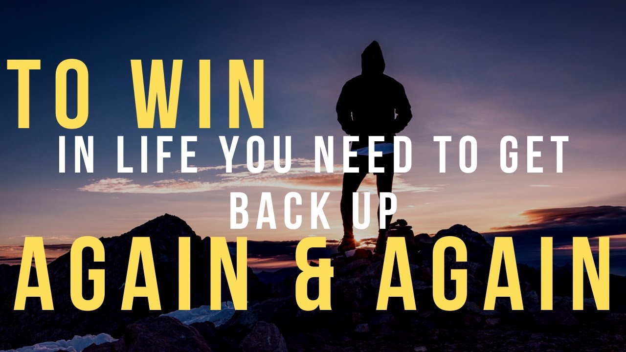TO WIN IN LIFE, YOU NEED TO GET BACK UP AGAIN AND AGAIN | MOTIVATIONAL ...