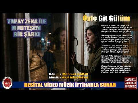 YAPAY ZEKA İLE MUHTEŞEM BİR ŞARKI - ÖYLE GİT GÜLÜM
