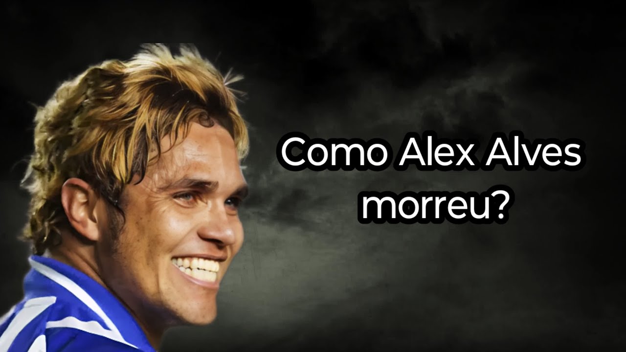 COMO ALEX ALVES MORREU? - YouTube