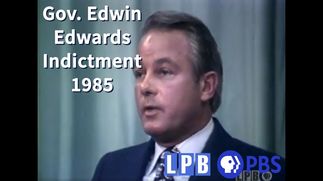 Indictment of Gov. Edwin Edwards | 03/01/85 | Louisiana: The State We ...