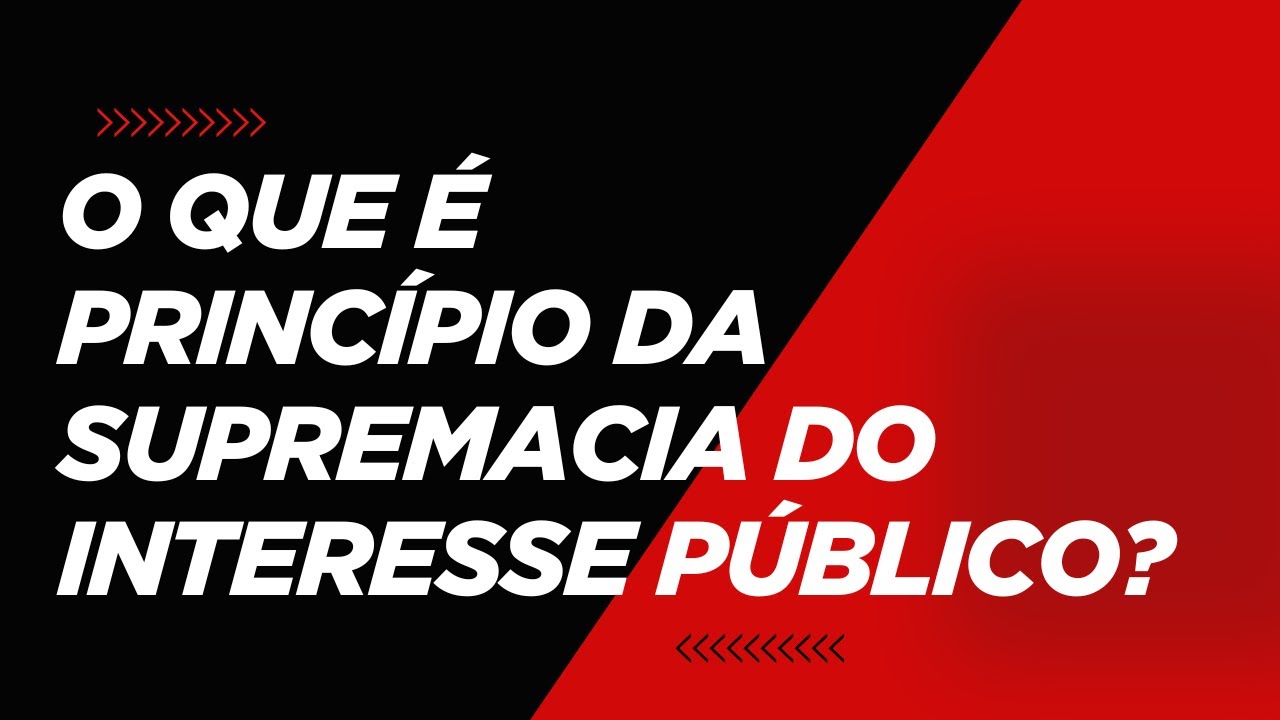 O que é o Princípio da Supremacia do Interesse Público? - YouTube