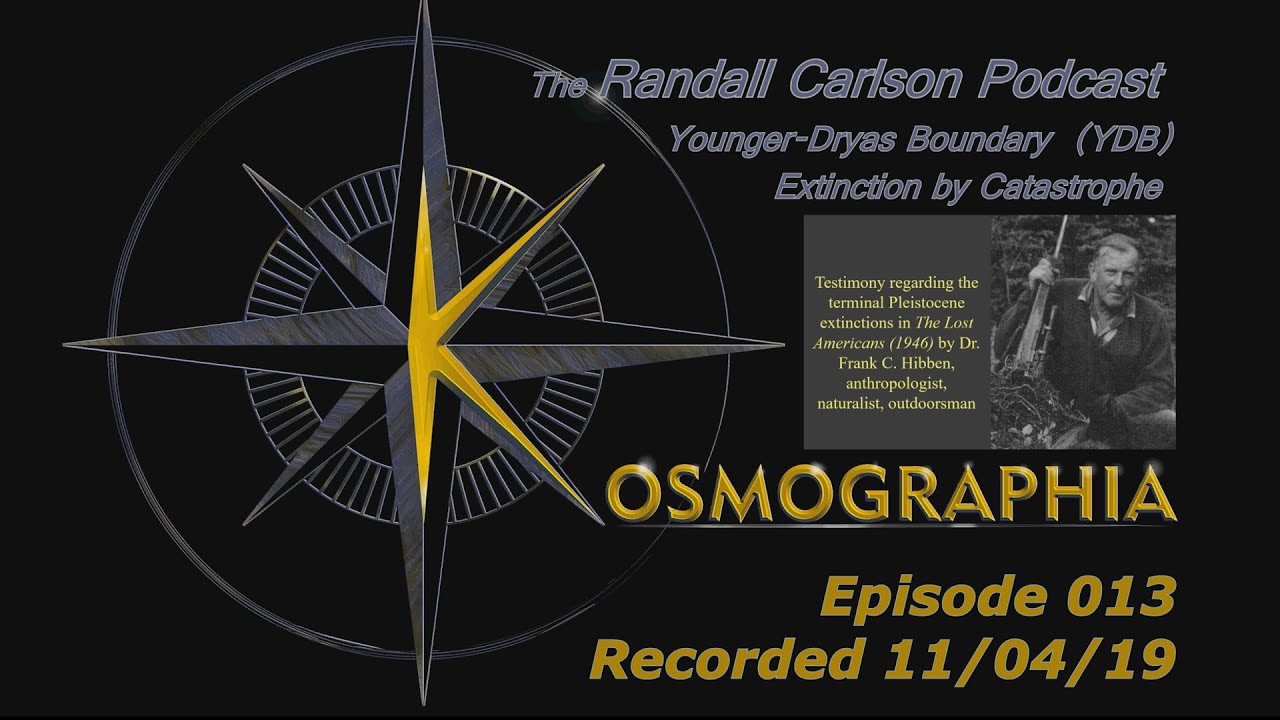 Randall Carlson Podcast Ep013 Catastrophic Extinctions and the Younger ...