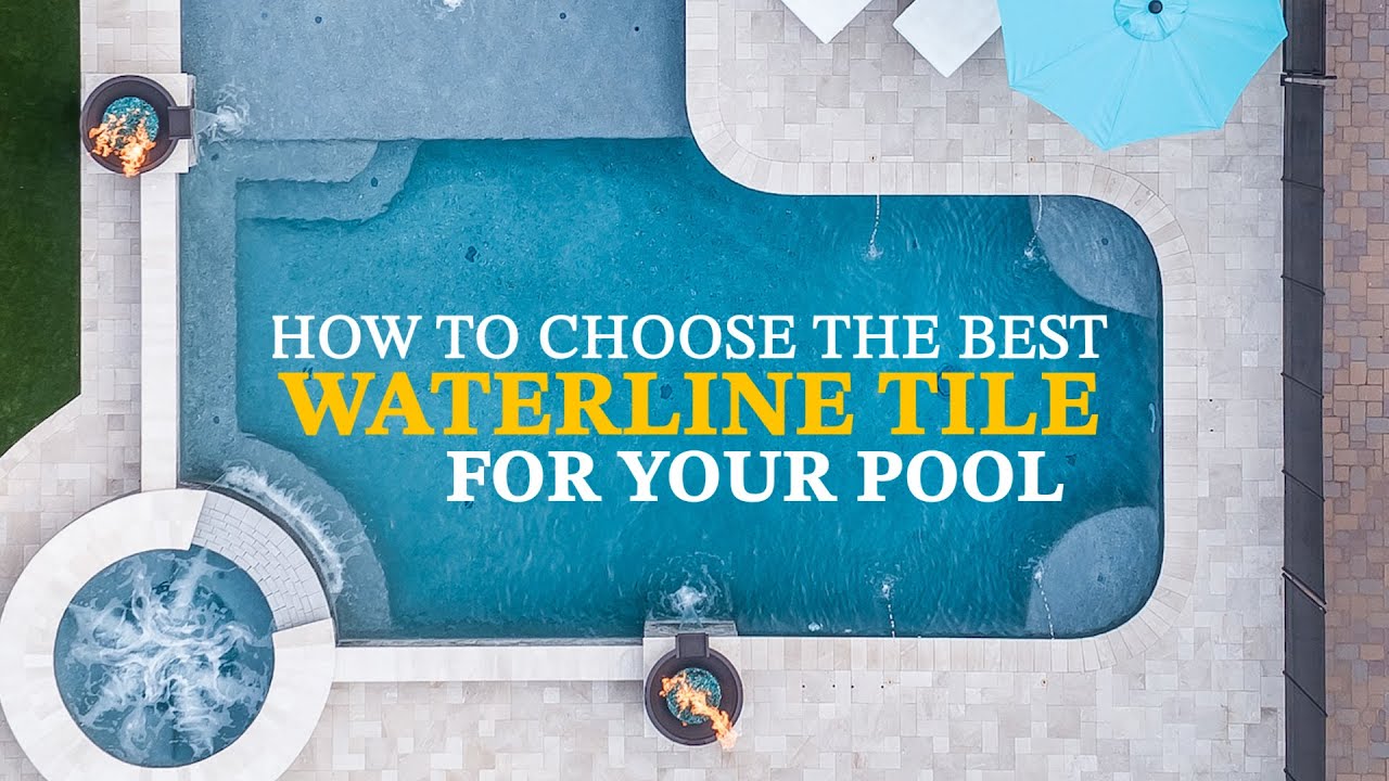 How To Choose The Best Waterline Tile For Your Pool California Pools