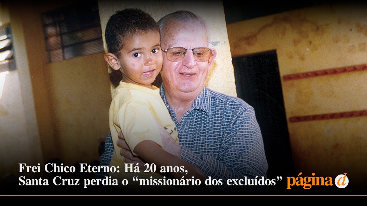 Frei Chico Eterno: Há 20 anos, Santa Cruz perdia o “missionário dos ...