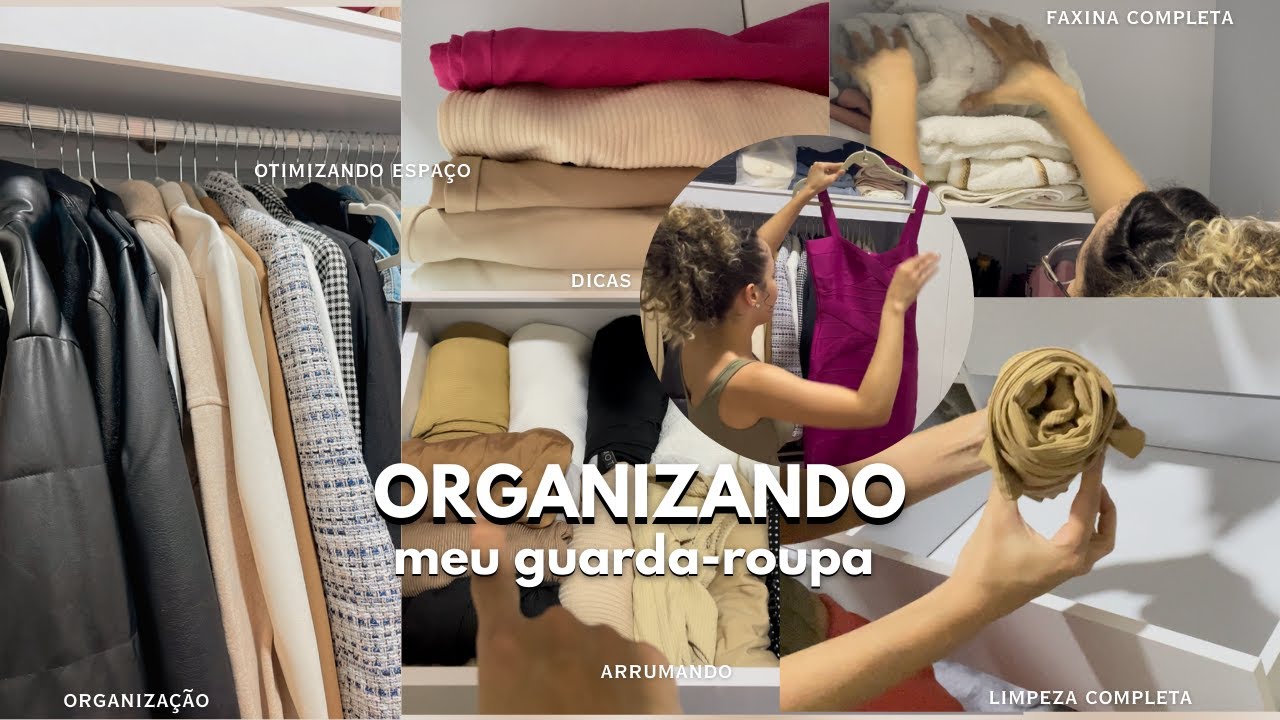 ORGANIZANDO MEU GUARDA-ROUPA -faxina completa, arrumando roupas ...