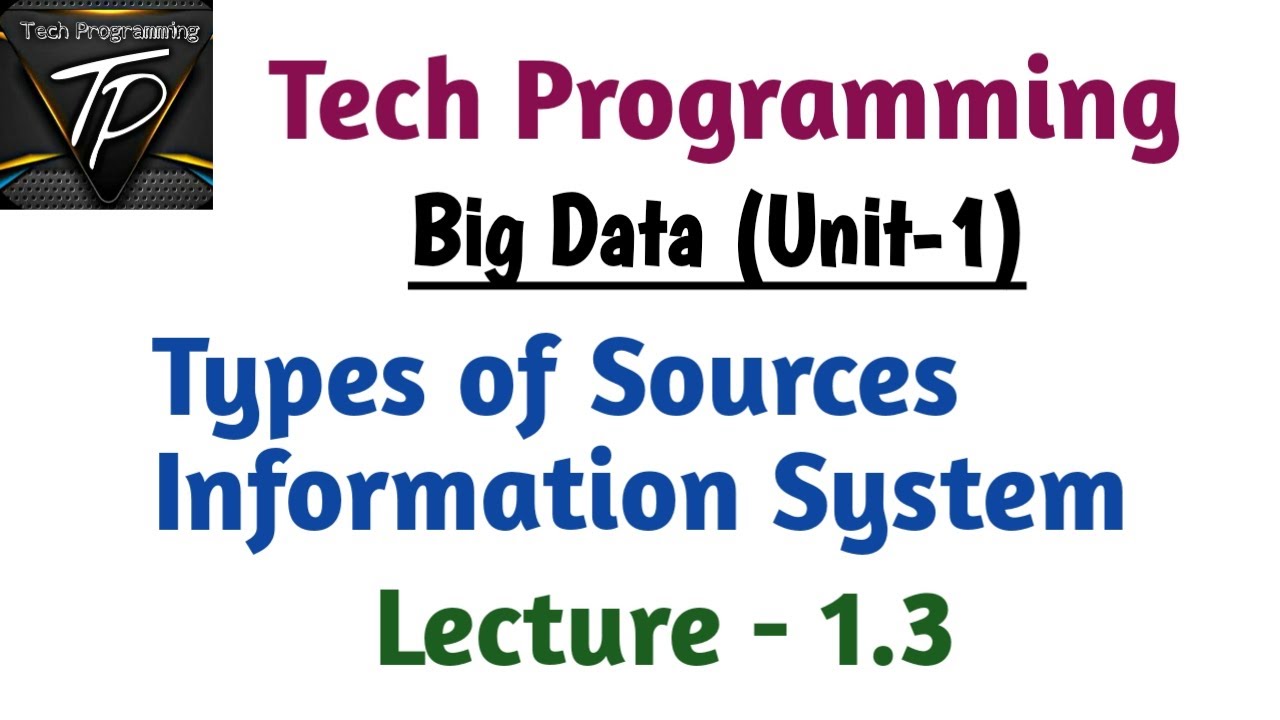 Information System || Types of Sources || Big Data Analytics || Lecture ...
