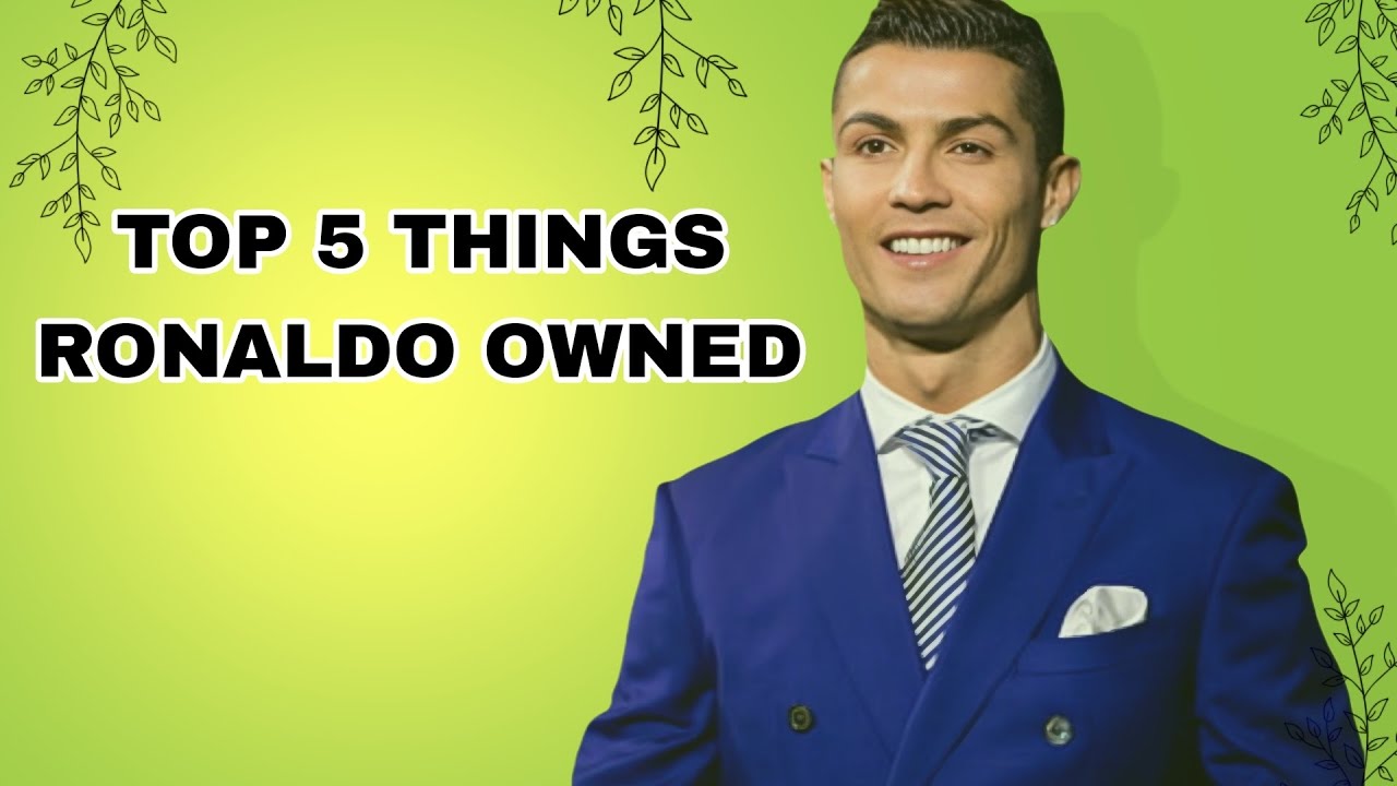 Top Five Things Owned By Cristiano Ronaldo - YouTube