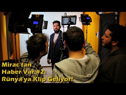 Mirac'tan Haber Var #2 - Rünya'ya Klip Geliyor!