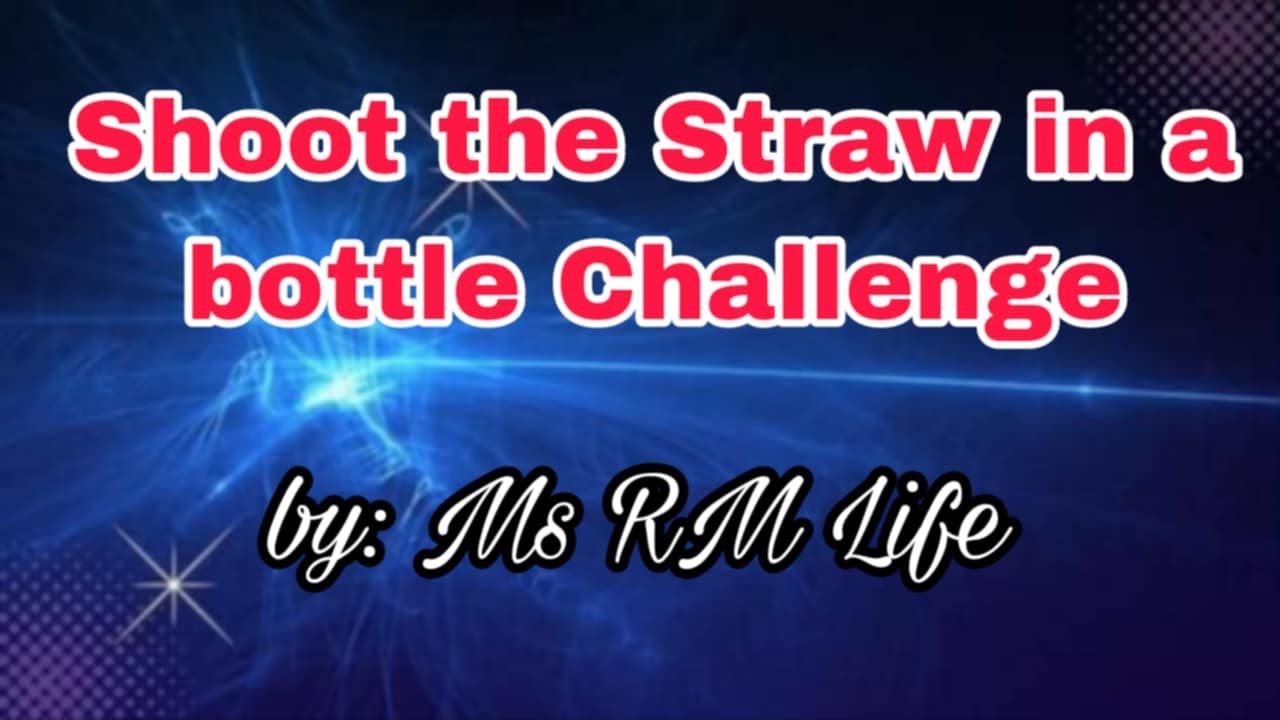 Shoot the straw in a bottle Challenge @msrmlife1987 - YouTube