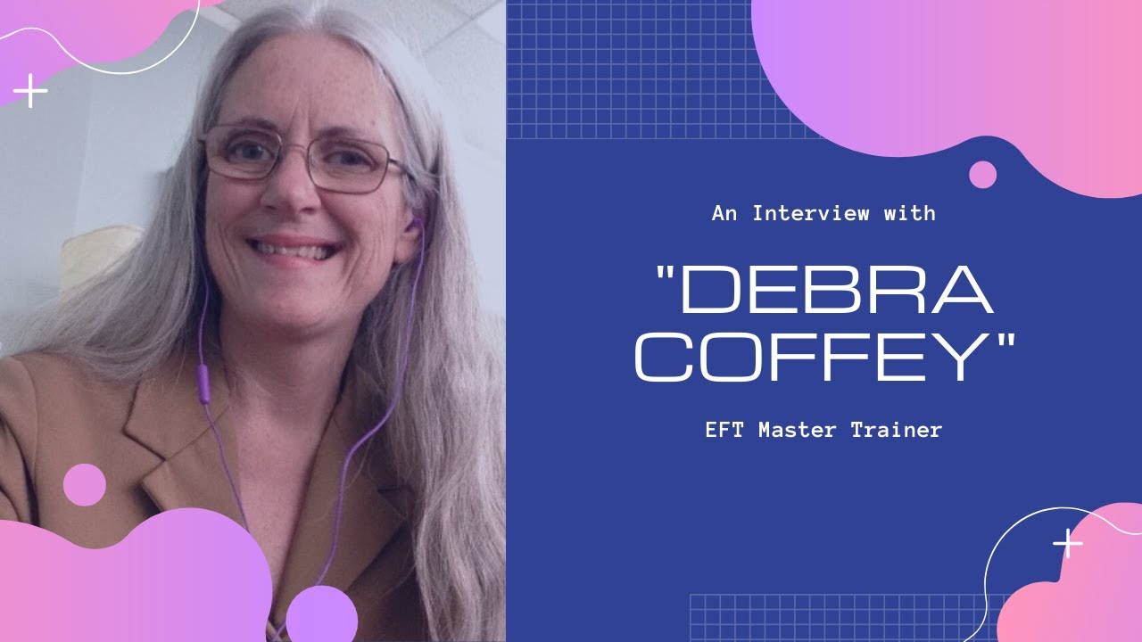 Interview with EFT Master Trainer Debra Coffey - YouTube