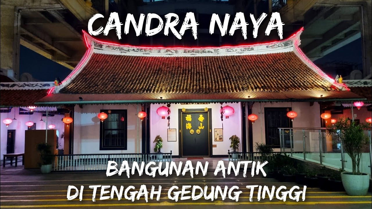 Candra Naya - Bangunan Antik di Tengah Kompleks Apartemen dan Hotel ...