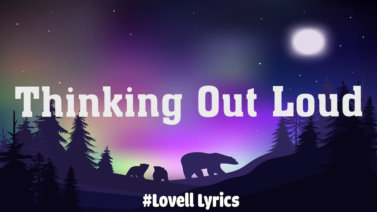Ed Sheeran - Thinking Out Loud (Lyric Video) | James Arthur, Lewis ...