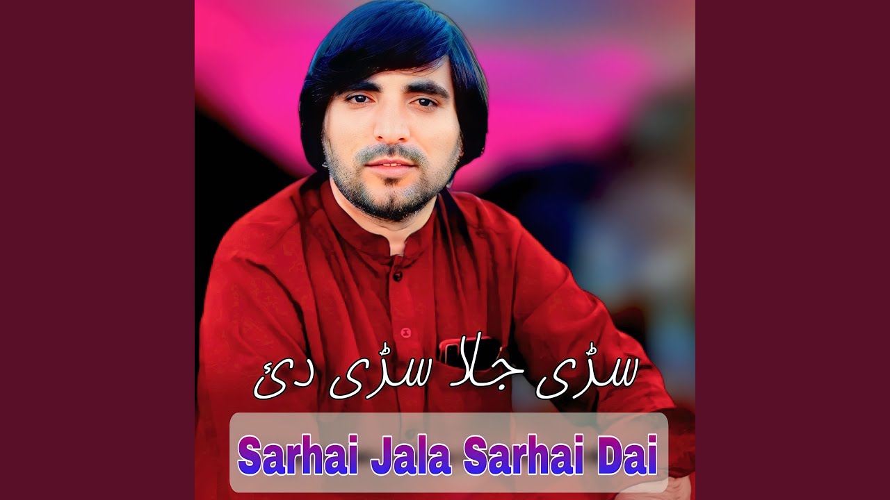 Sarhai Jala Sarhai Dai - YouTube