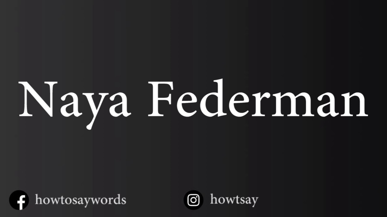 How To Pronounce Naya Federman - YouTube