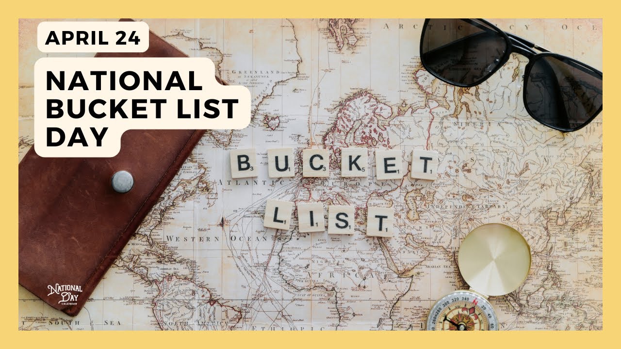 NATIONAL BUCKET LIST DAY | April 24 - YouTube