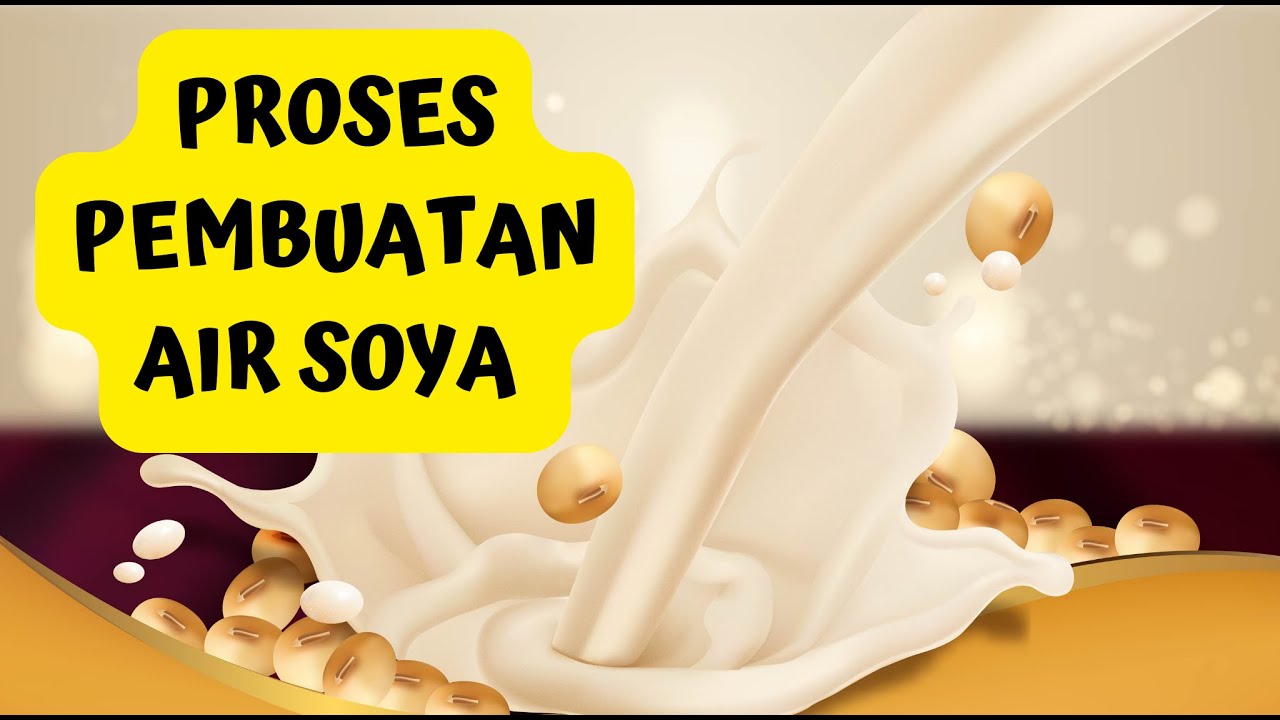 [KILANG PEMBUATAN] PROSES PEMBUATAN AIR SOYA - YouTube