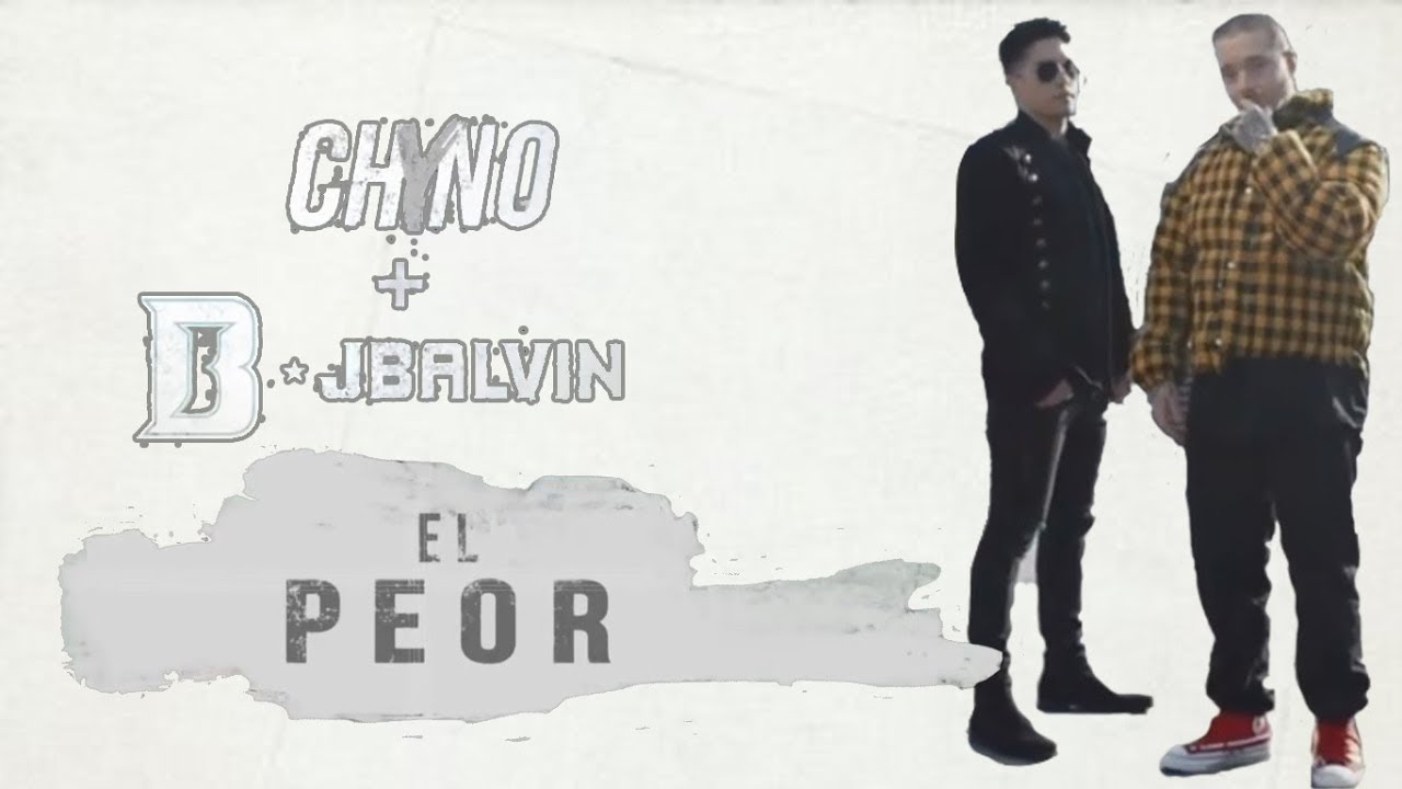 Chyno Myranda Ft. J Balvin - El Peor (Lyric - Letra) //2018// - YouTube