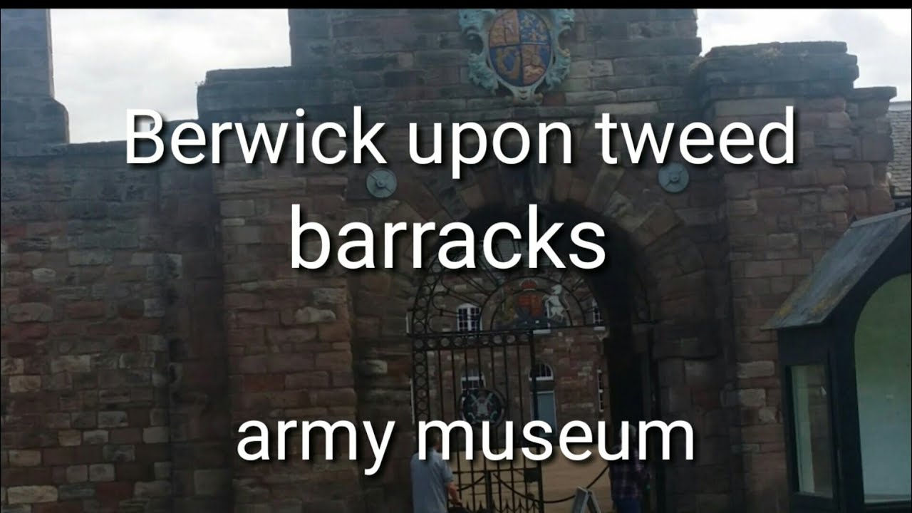 Berwick upon tweed barracks army museum - YouTube