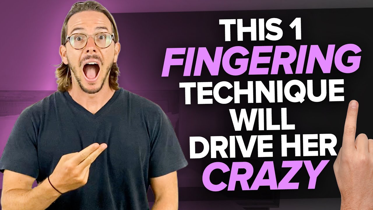 How To Finger Her Like A PRO Revealing My Best Technique YouTube