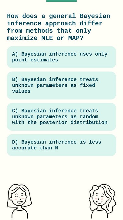 How does a general Bayesian inference approach differ from methods that only maximize MLE or MAP ...