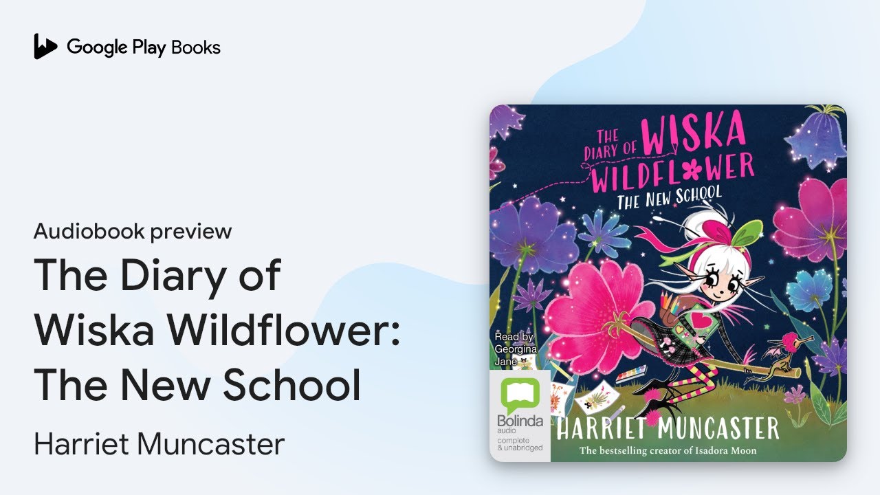 The Diary of Wiska Wildflower: The New School by Harriet Muncaster ...